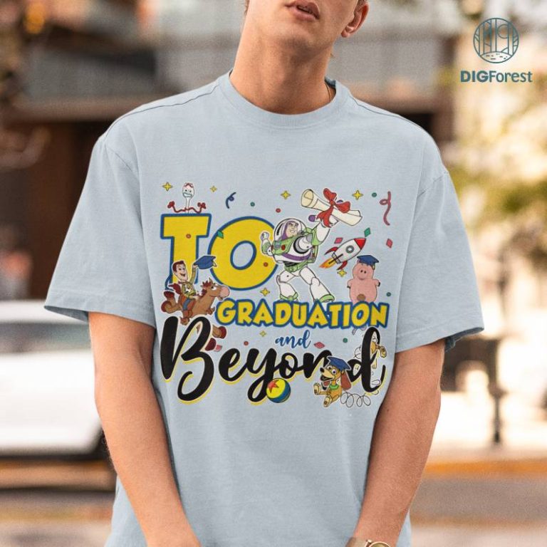 Disneyland Toy Story To Graduation and Beyond Shirt, Disney Toy Story ...